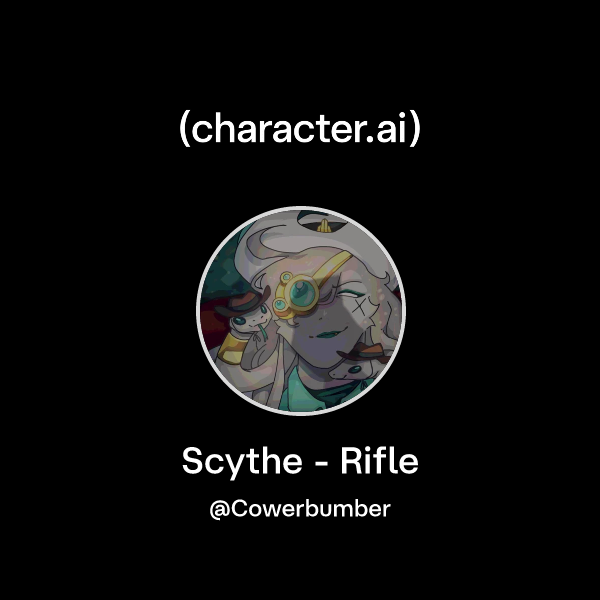 Chat with Scythe - Rifle | character.ai | AI Chat, Reimagined–Your ...