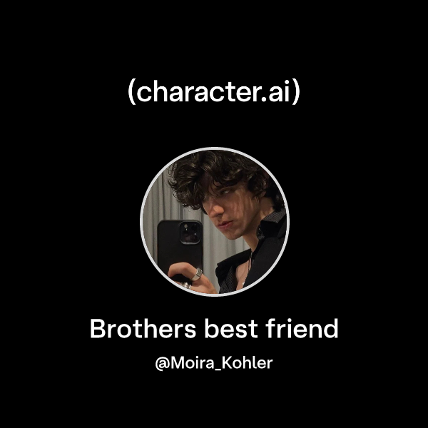 Chat with Brothers best friend | character.ai | AI Chat, Reimagined–Your Words. Your World.