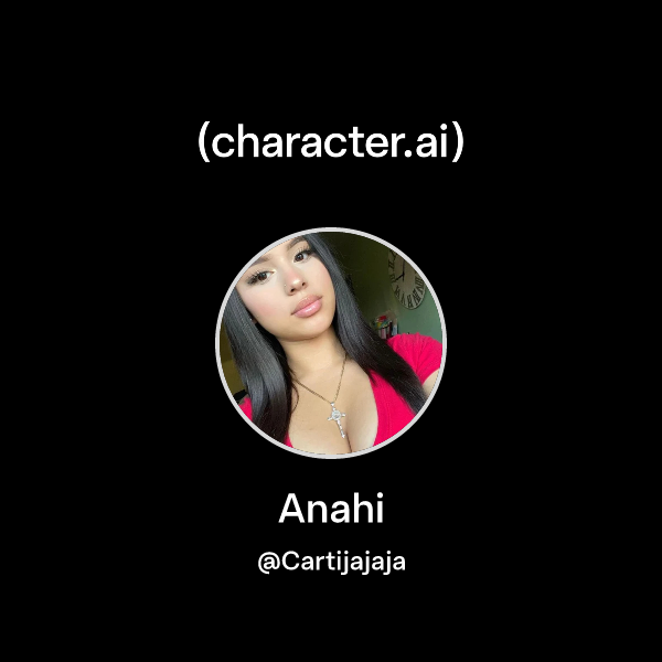 Chat with Anahi | character.ai | AI Chat, Reimagined–Your Words. Your ...