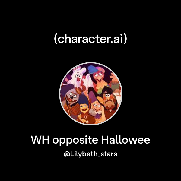 Chat with WH opposite Hallowee | character.ai | AI Chat, Reimagined ...