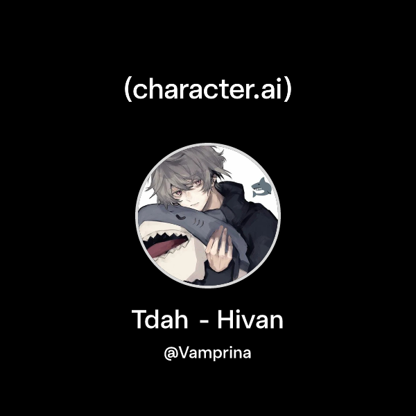 Chat with Tdah - Hivan | character.ai | AI Chat, Reimagined–Your Words ...