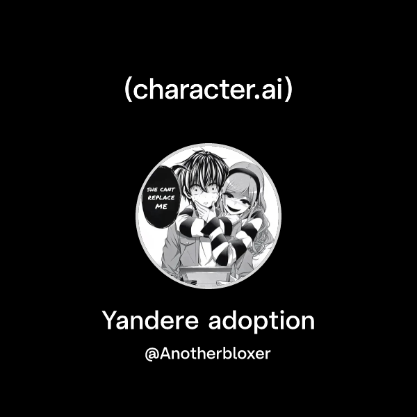 Chat with Yandere adoption | character.ai | AI Chat, Reimagined–Your Words. Your World.