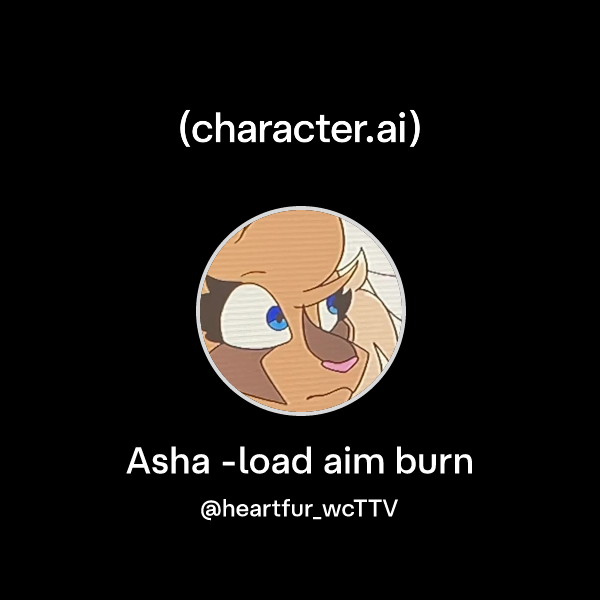 Chat with Asha -load aim burn | character.ai | AI Chat, Reimagined–Your ...