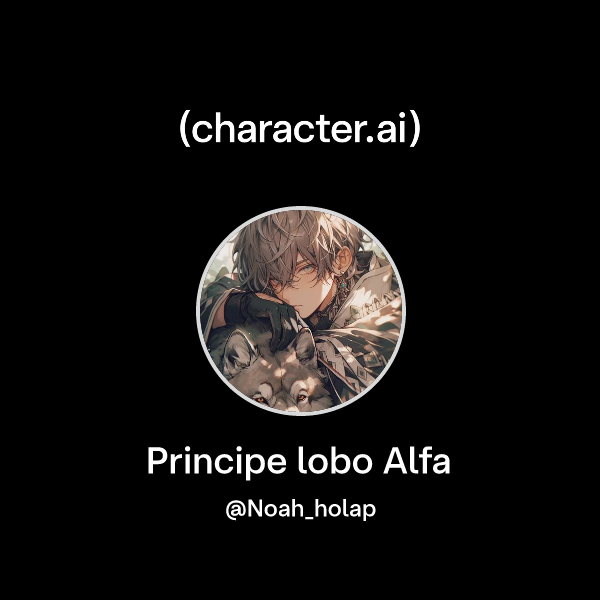Chat with Principe lobo Alfa | character.ai | AI Chat, Reimagined–Your ...