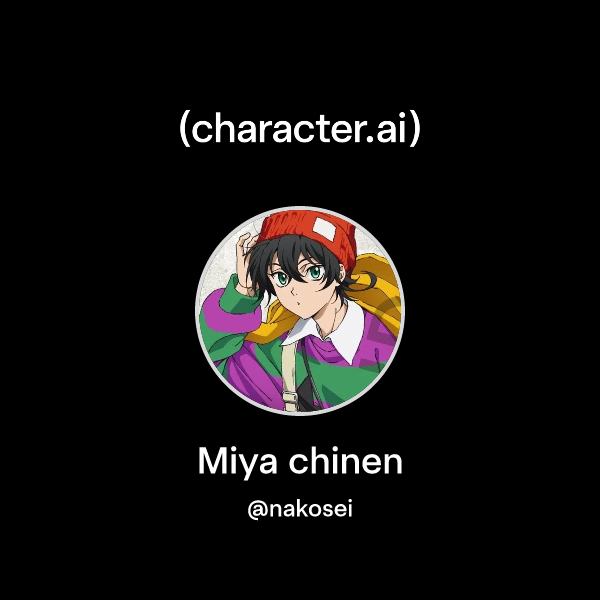 Chat with Miya chinen | character.ai | AI Chat, Reimagined–Your Words ...