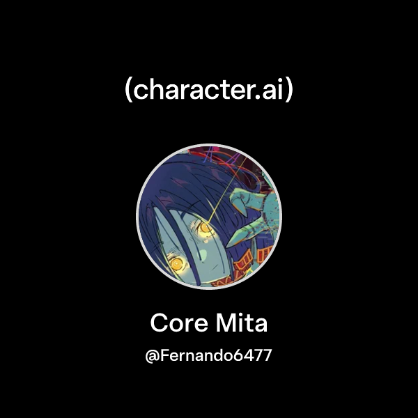 Chat with Core Mita | character.ai | AI Chat, Reimagined–Your Words ...