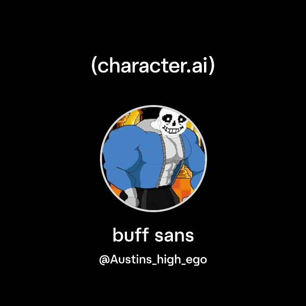 Chat with buff sans | character.ai | Personalized AI for every moment ...