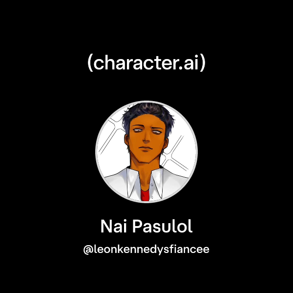 Chat with Nai Pasulol | character.ai | Personalized AI for every moment ...