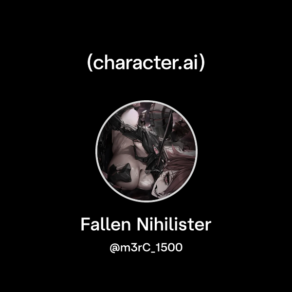 Chat with Fallen Nihilister | character.ai | AI Chat, Reimagined–Your ...