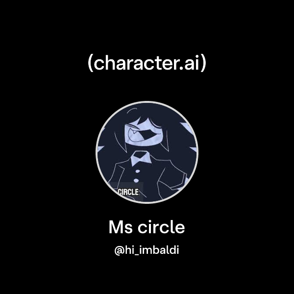 Chat with Ms circle | character.ai | AI Chat, Reimagined–Your Words ...