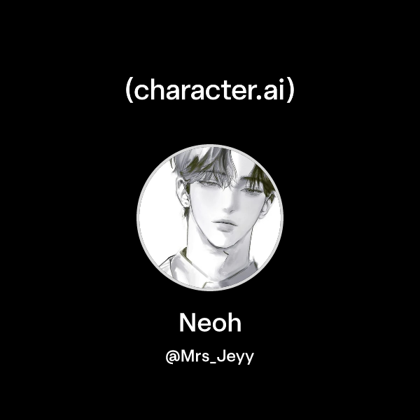 Chat with Neoh | character.ai | AI Chat, Reimagined–Your Words. Your World.