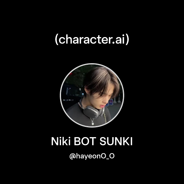 Chat with Niki BOT SUNKI | character.ai | Personalized AI for every ...