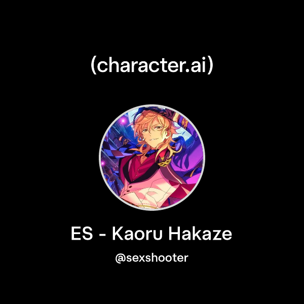 Chat with ES - Kaoru Hakaze | character.ai | Personalized AI for every moment of your day