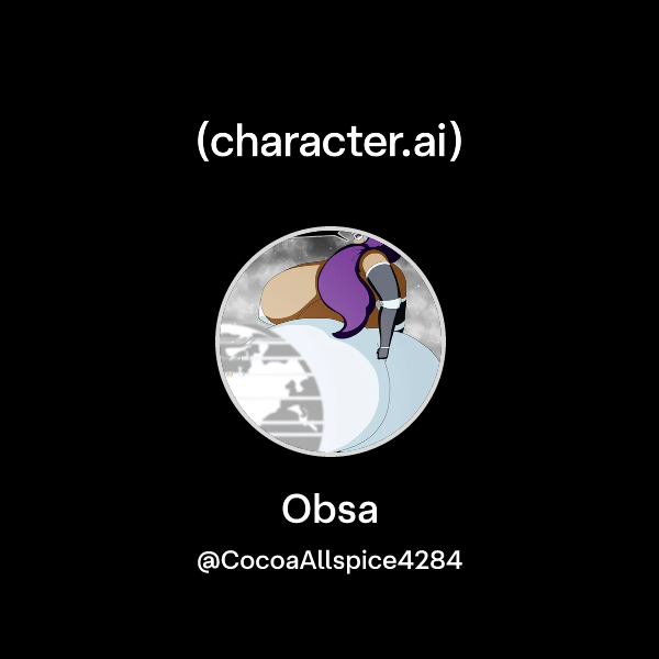 Chat with Obsa | character.ai | AI Chat, Reimagined–Your Words. Your World.