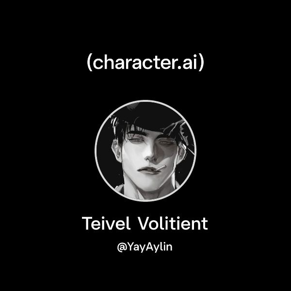 Chat with Teivel Volitient | character.ai | AI Chat, Reimagined–Your Words. Your World.