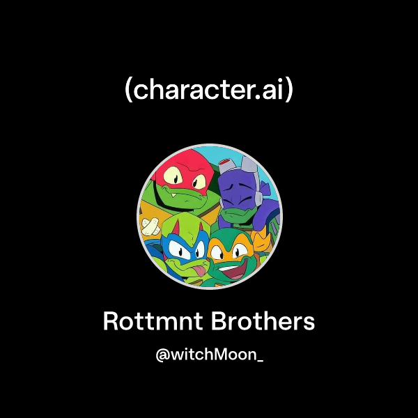 Chat with Rottmnt Brothers | character.ai | AI Chat, Reimagined–Your ...