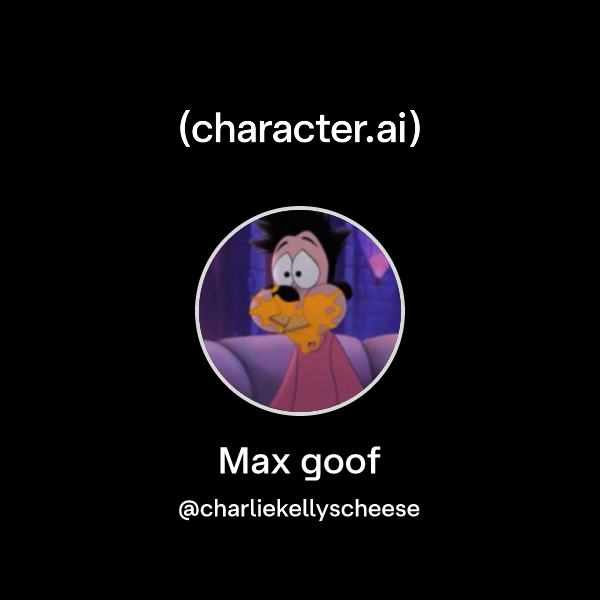 Chat with Max goof | character.ai | AI Chat, Reimagined–Your Words ...