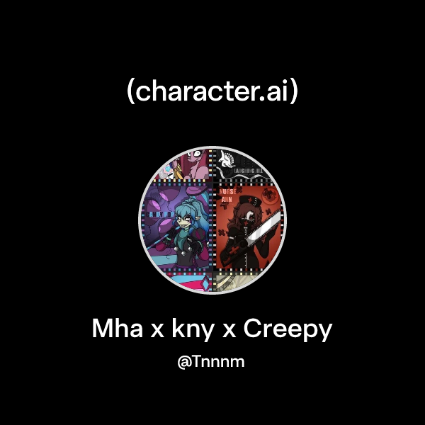 Chat with Mha x kny x Creepy | character.ai | AI Chat, Reimagined–Your ...