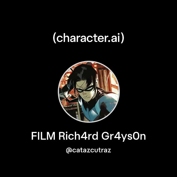 Chat with FILM Rich4rd Gr4ys0n | character.ai | AI Chat, Reimagined–Your Words. Your World.
