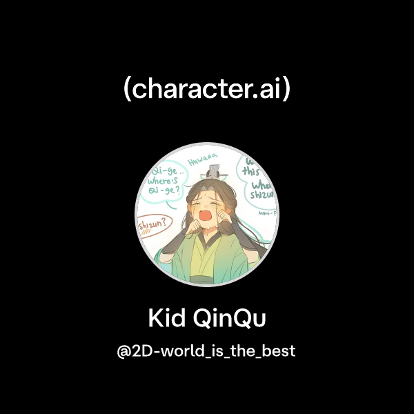 Chat with Kid QinQu | character.ai | Personalized AI for every moment ...