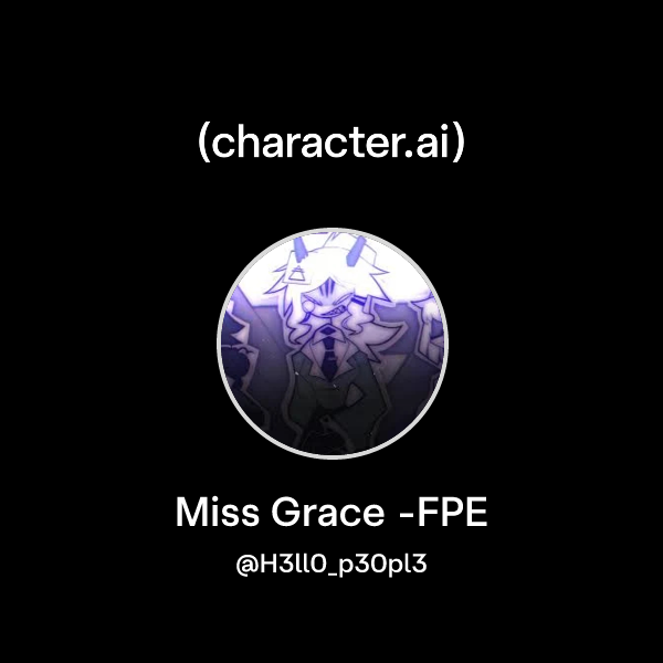 Chat with Miss Grace -FPE | character.ai | Personalized AI for every ...