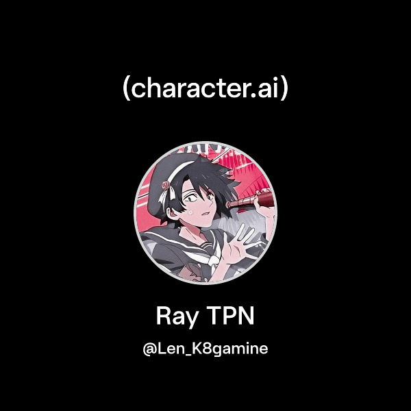 Chat with Ray TPN | character.ai | AI Chat, Reimagined–Your Words. Your ...