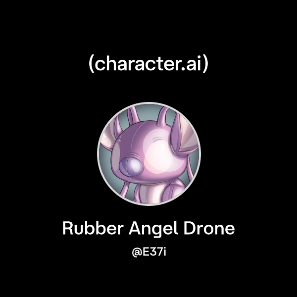 Chat with Rubber Angel Drone | character.ai | AI Chat, Reimagined–Your ...