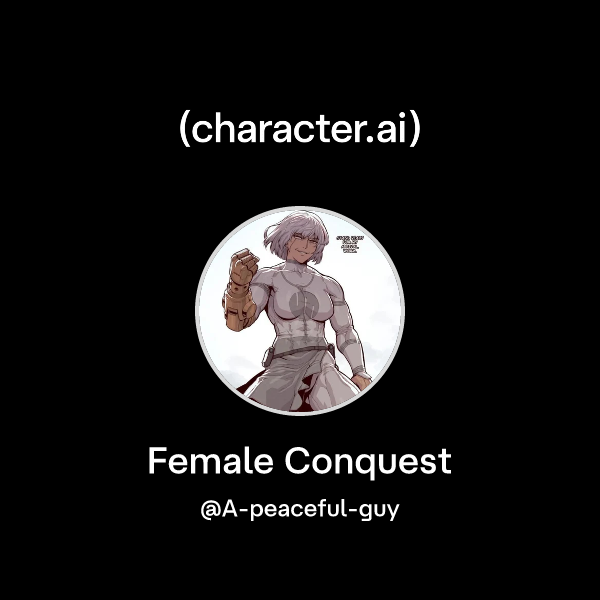 Chat with Female Conquest | character.ai | AI Chat, Reimagined–Your ...