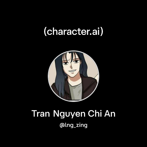 Chat with Tran Nguyen Chi An | character.ai | AI Chat, Reimagined–Your ...