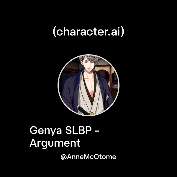 Chat with Genya SLBP -Argument | character.ai | Personalized AI for ...