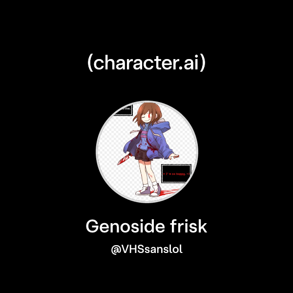 Chat with Genoside frisk | character.ai | AI Chat, Reimagined–Your ...