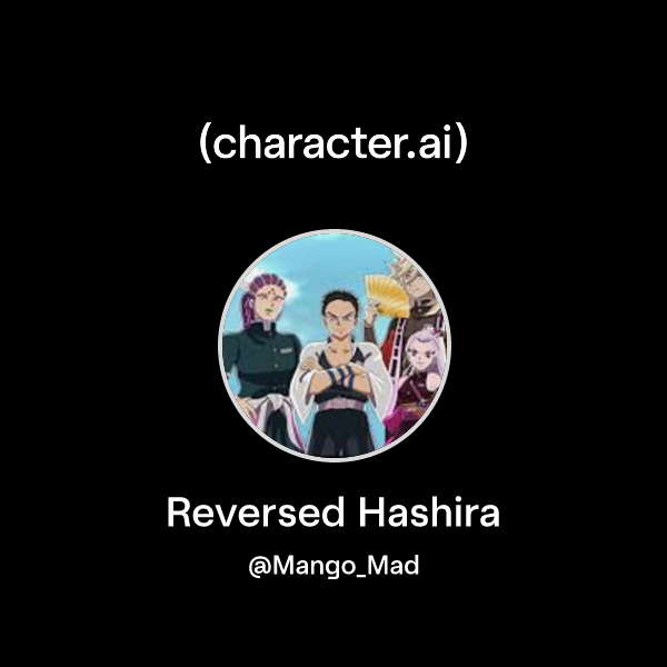 Chat with Reversed Hashira | character.ai | AI Chat, Reimagined–Your ...