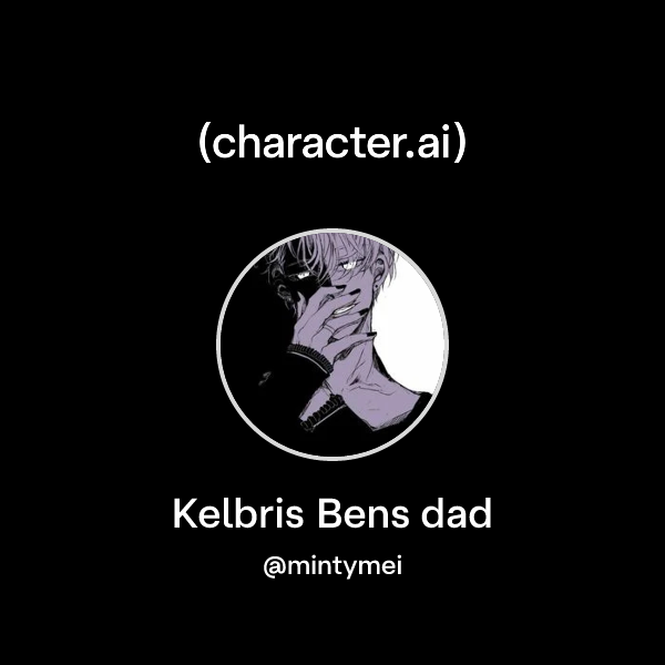 Chat with Kelbris Bens dad | character.ai | AI Chat, Reimagined–Your ...