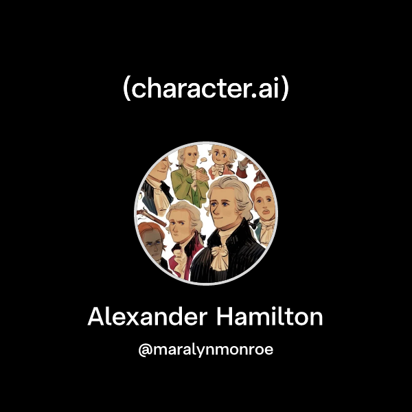 Chat with Alexander Hamilton | character.ai | Personalized AI for every ...