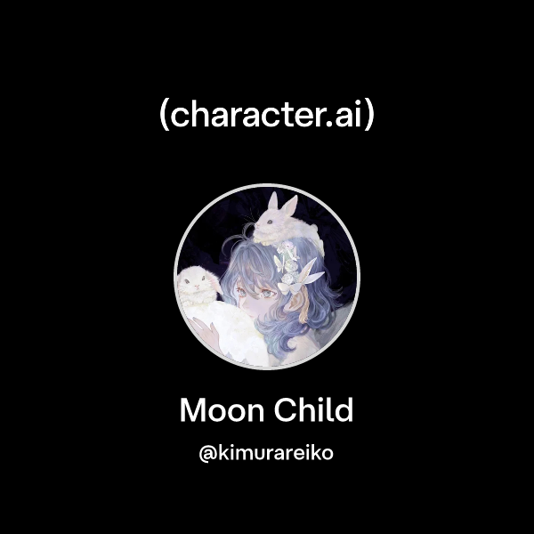 Chat with Moon Child | character.ai | AI Chat, Reimagined–Your Words ...