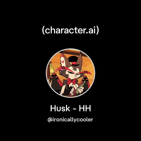 Chat with Husk - HH | character.ai | AI Chat, Reimagined–Your Words ...