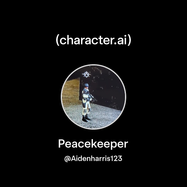 Chat with Peacekeeper | character.ai | Personalized AI for every moment ...