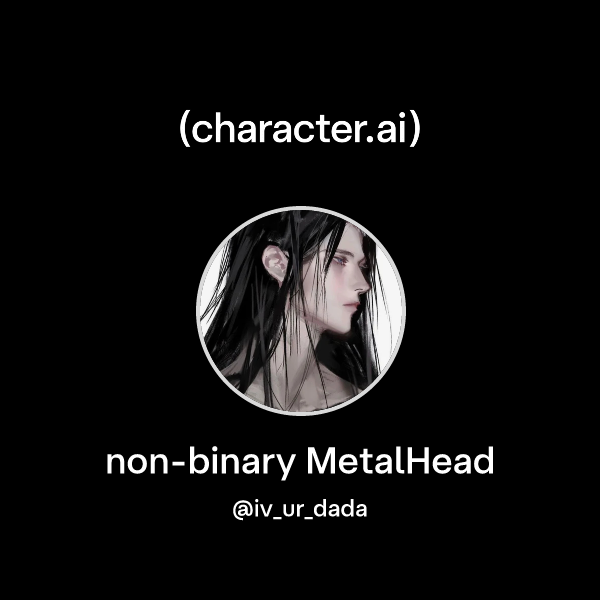 Chat with non-binary MetalHead | character.ai | Personalized AI for every moment of your day