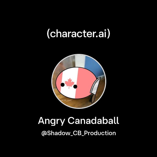 Chat with Angry Canadaball | character.ai | AI Chat, Reimagined–Your ...