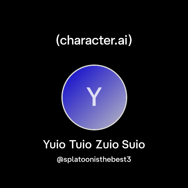 Chat with Yuio Tuio Zuio Suio | character.ai | AI Chat, Reimagined–Your ...