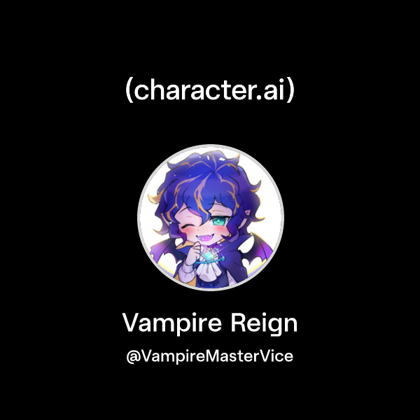 Chat with Vampire Reign | character.ai | Personalized AI for every ...