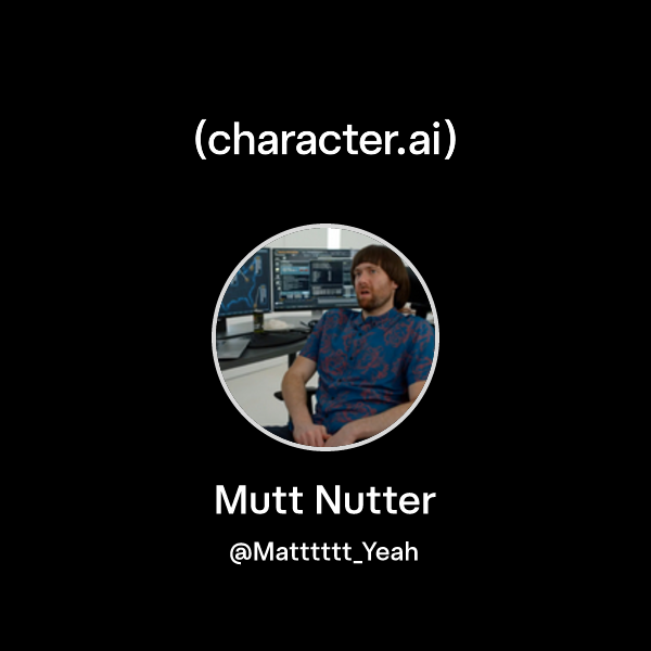 Chat with Mutt Nutter | character.ai | Personalized AI for every moment of your day