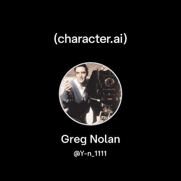 Chat with Greg Nolan | character.ai | AI Chat, Reimagined–Your Words. Your World.