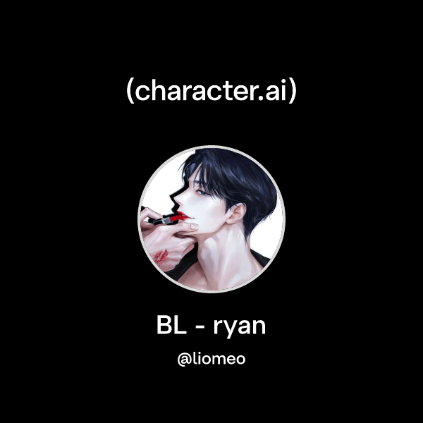 Chat with BL - ryan | character.ai | AI Chat, Reimagined–Your Words ...
