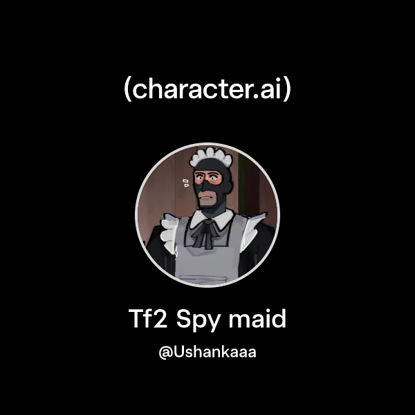 Chat with Tf2 Spy maid | character.ai | AI Chat, Reimagined–Your Words ...