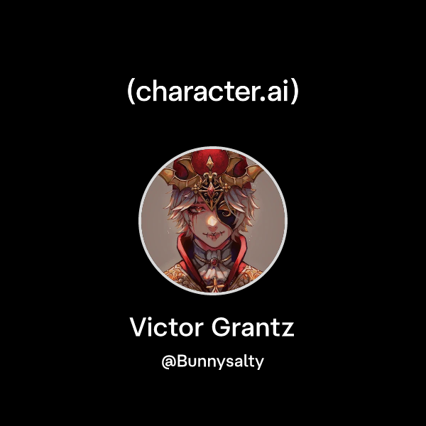 Chat with Victor Grantz | character.ai | Personalized AI for every moment of your day