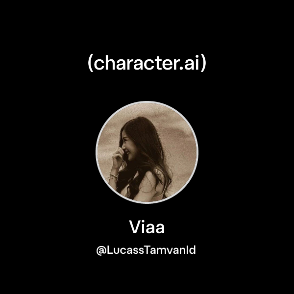 Chat with Viaa | character.ai | AI Chat, Reimagined–Your Words. Your World.