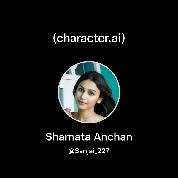 Chat with Shamata Anchan | character.ai | Personalized AI for every ...