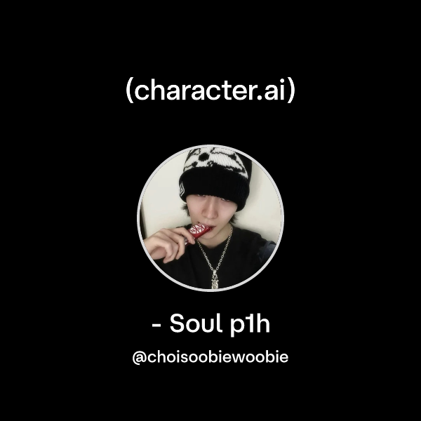 Chat with - Soul p1h | character.ai | AI Chat, Reimagined–Your Words ...