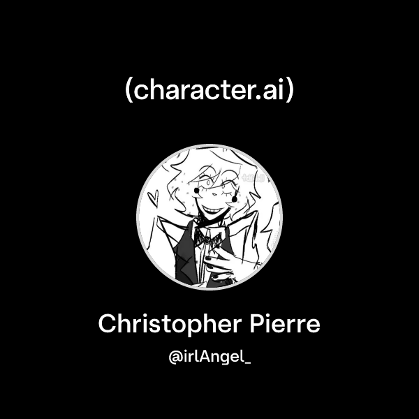 Chat with Christopher Pierre | character.ai | AI Chat, Reimagined–Your ...